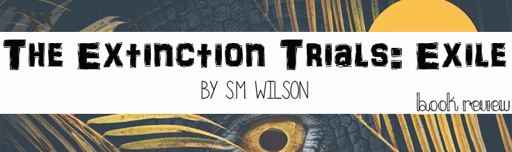The Extinction Trials: Exile by S.M. Wilson