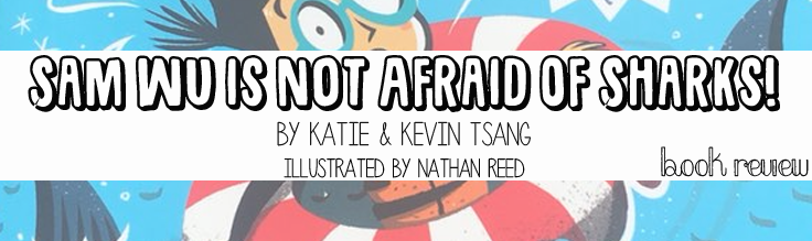 Sam Wu is NOT Afraid of Sharks! by Katie and Kevin Tsang