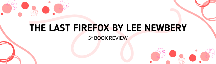The Last Firefox by Lee Newbery | Book Review