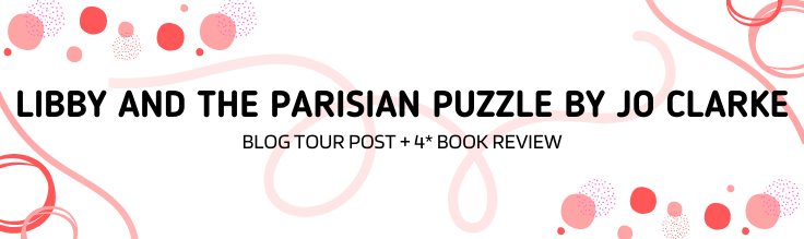 Libby and the Parisian Puzzle by Jo Clarke | Blog Tour: Book Review