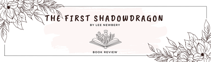 The First Shadowdragon by Lee Newbery | Book Review